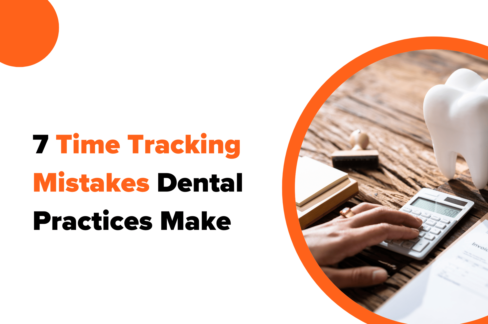 Seven Time Tracking Mistakes Dental Practices Make