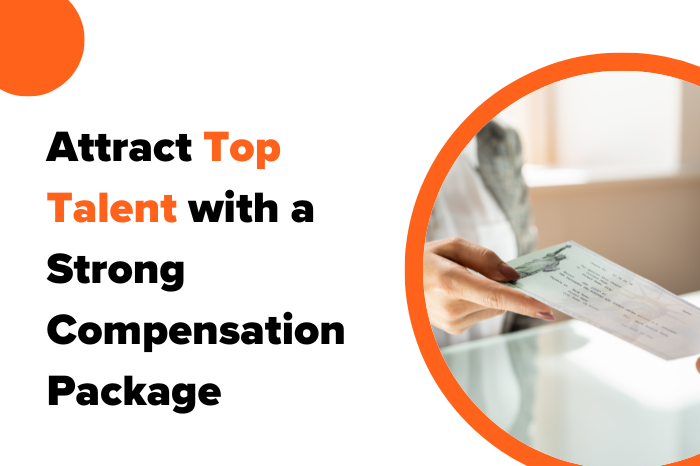 Attract Top Talent with a Robust Compensation Package (+Template)