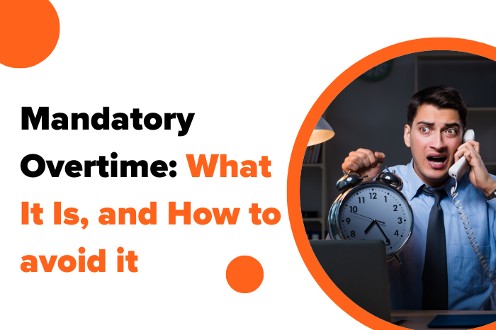 Mandatory Overtime: What It Is, and How to avoid it