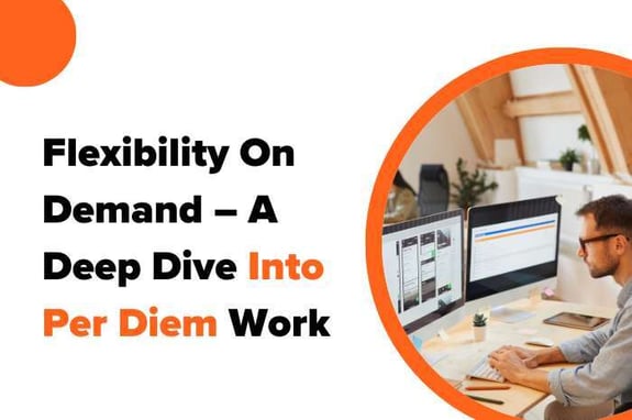 Flexibility On Demand – A Deep Dive Into Per Diem Work