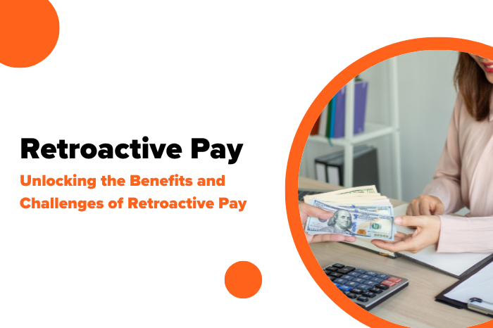 Retroactive Pay: What It Is and How to Handle It