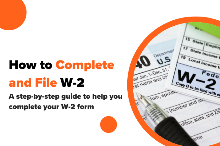 How to Complete and File W-2 Forms Without Breaking a Sweat
